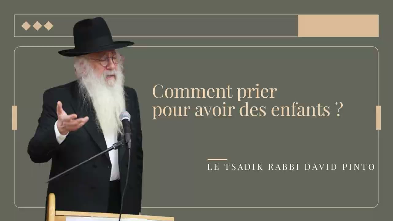Comment prier pour avoir des enfants ? | Rabbi David Pinto - Le Tsadik ...